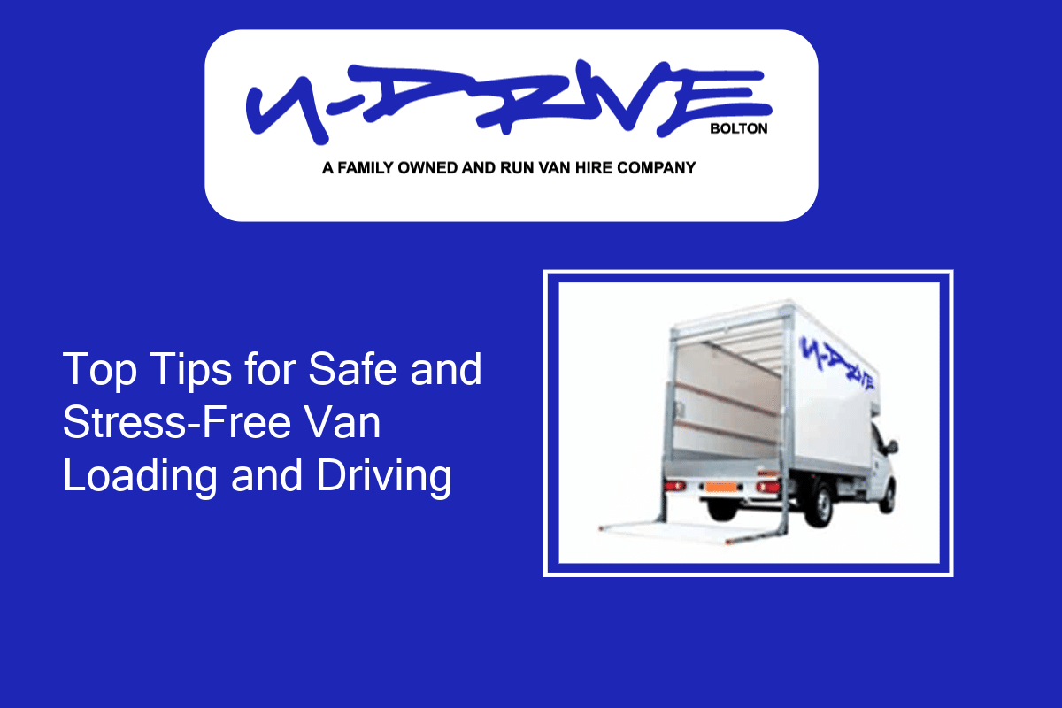 Top Tips for Safe and Stress-Free Van Loading and Driving | UDrive Van ...