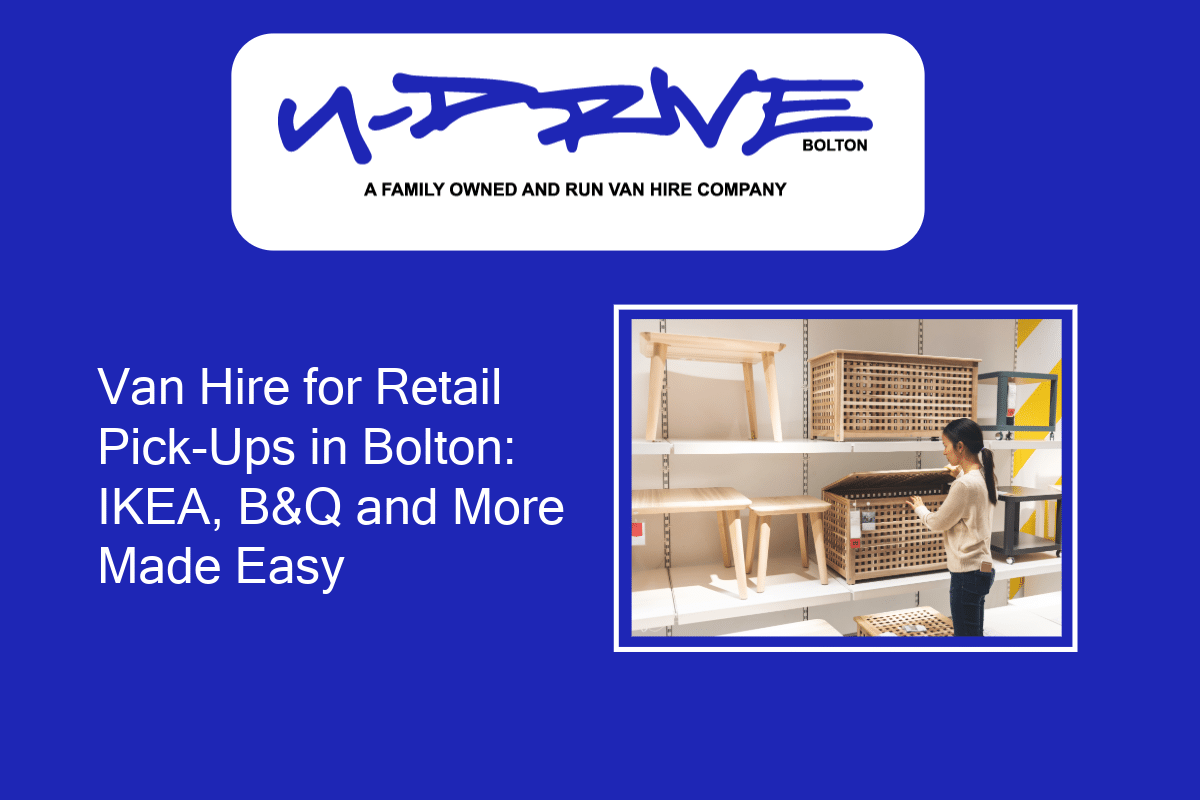 Van Hire for Retail Pick-Ups in Bolton | UDrive Van Hire Bolton